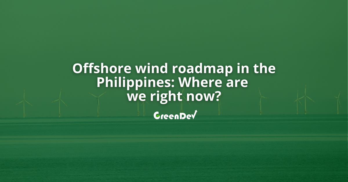 Offshore wind roadmap in the Philippines: Where are we right now ...