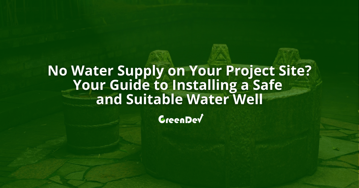 No Water Supply on Your Project Site? Your Guide to Installing a Safe ...